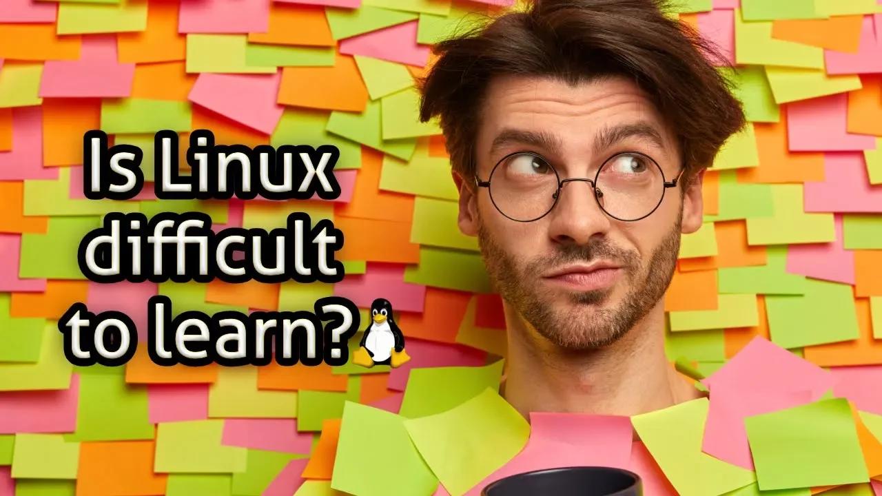 Is Linux difficult to learn?