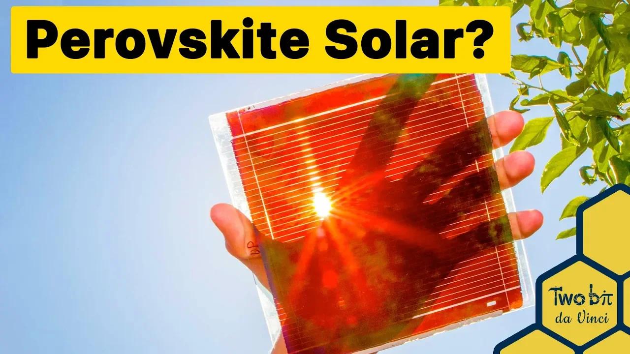 Perovskite Solar Panels - Breakthrough We've Waited for?