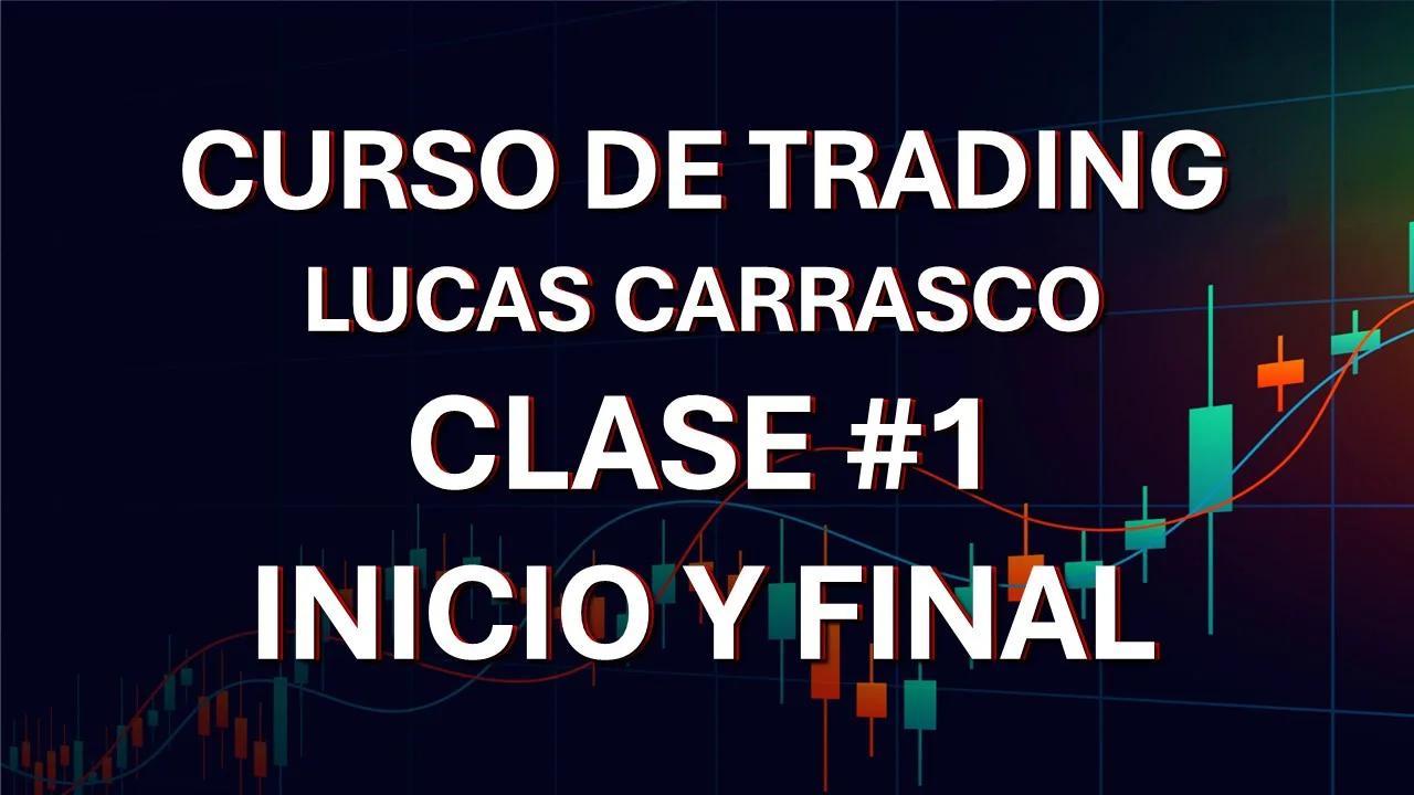 CURSO DE TRADING POR LUCAS CARRASCO 2023 | Inicio y final #tranding