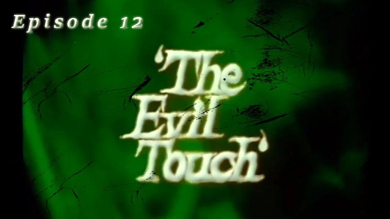 The Evil Touch - Episode 12 - Scared to Death