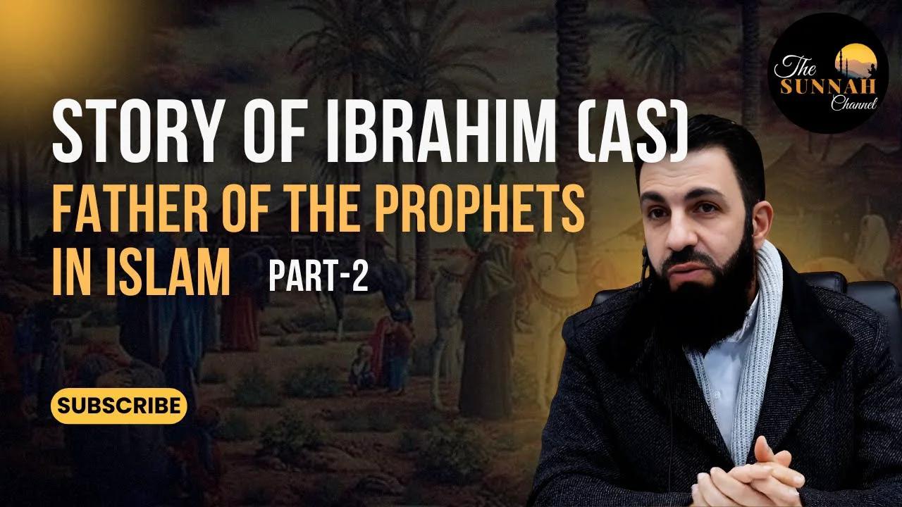 Life Story of Prophet Ibrahim (AS) Part-2 | Father of the Prophets in Islam