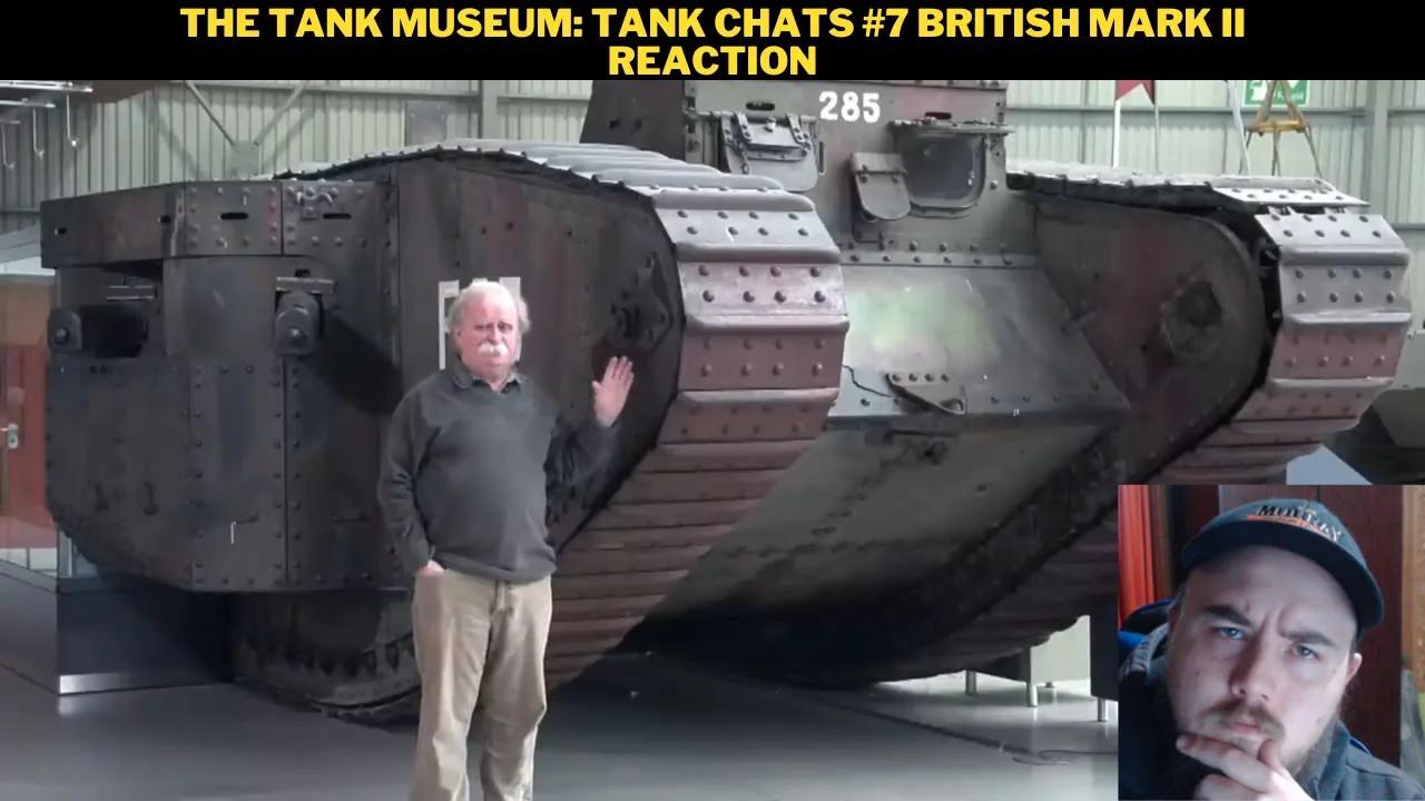 The Tank Museum: Tank Chats #7 British Mark II Reaction