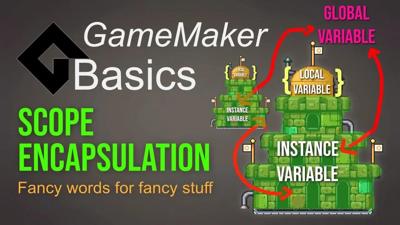 Scope and encapsulation [Game Maker | Most know Basics]