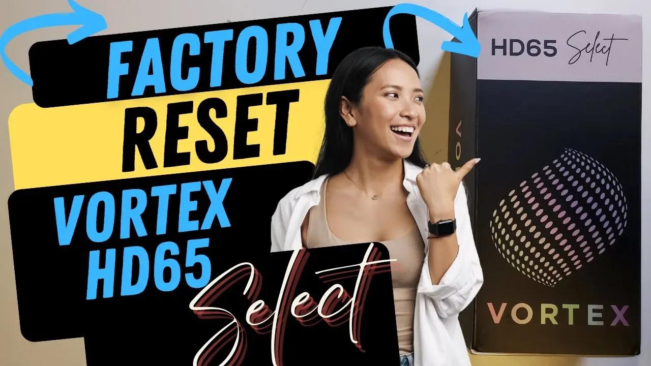 Vortex HD65 Select Factory Reset Hard Reset - This is the Fastest Way