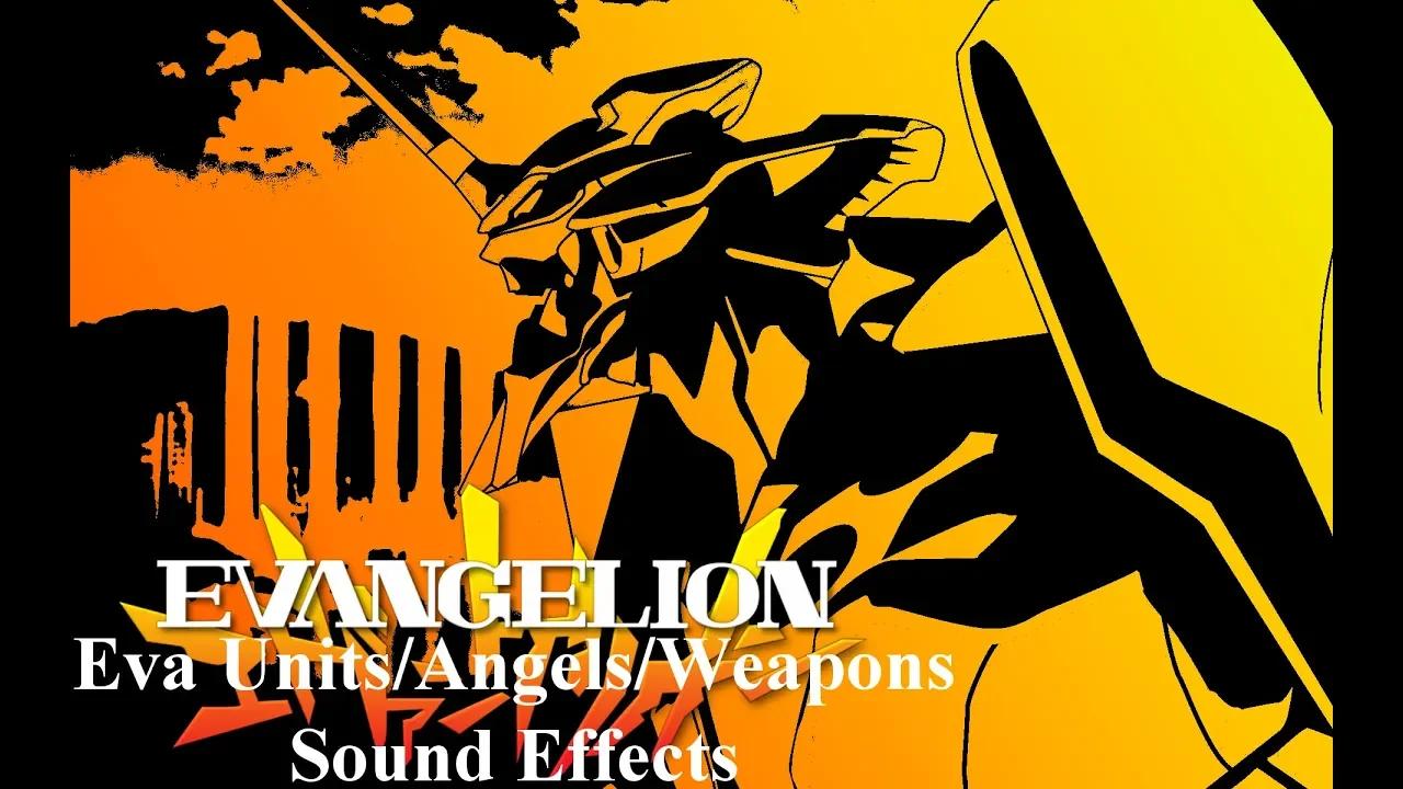 Sound Effects- Eva Units/ Angels/ Weapons (Neon Genesis Evangelion ...