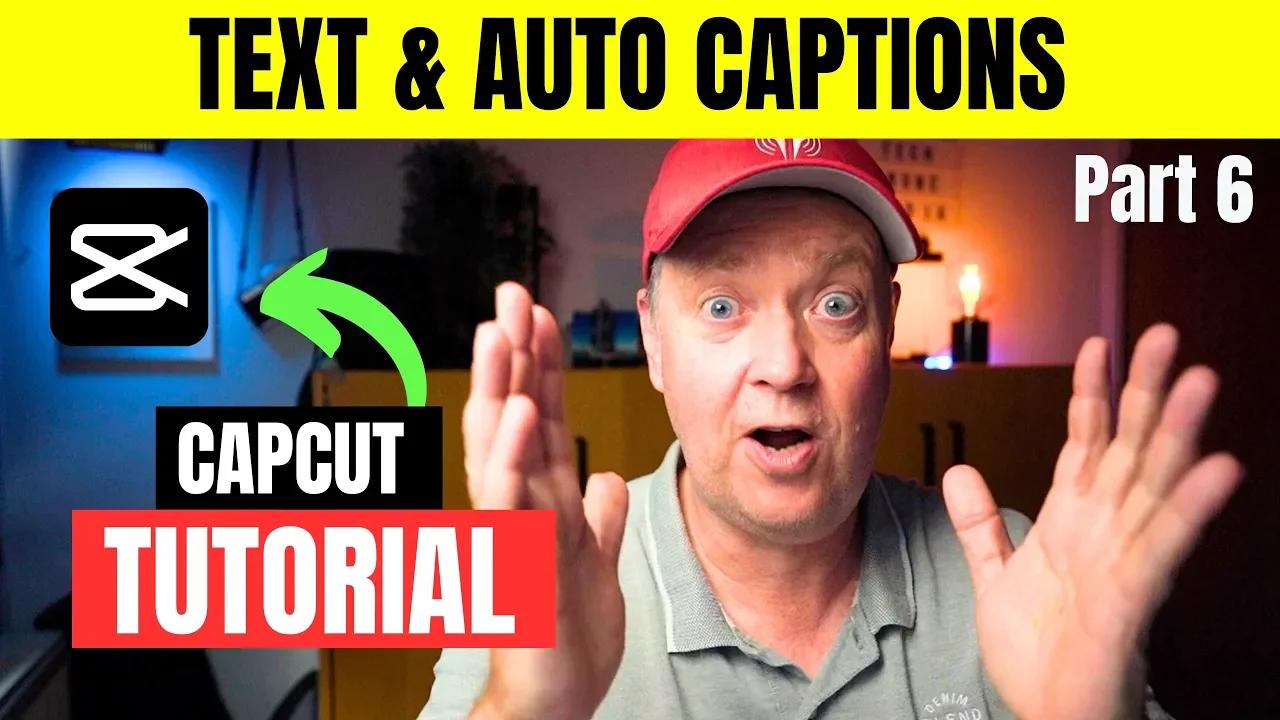 CapCut Tutorial 6/9 | ADD TEXT & AUTO CAPTIONS | CapCut for Beginners 2024