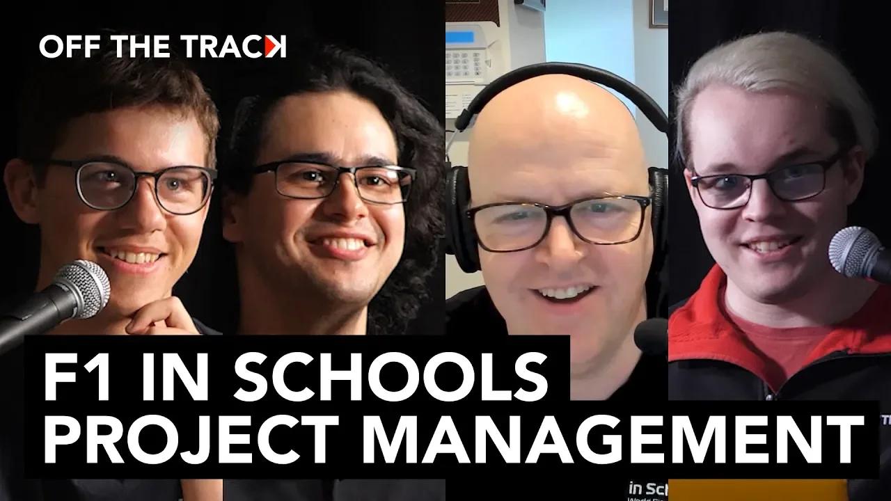 How to do Project Management in F1 in Schools | Off The Track Podcast – Full Episode