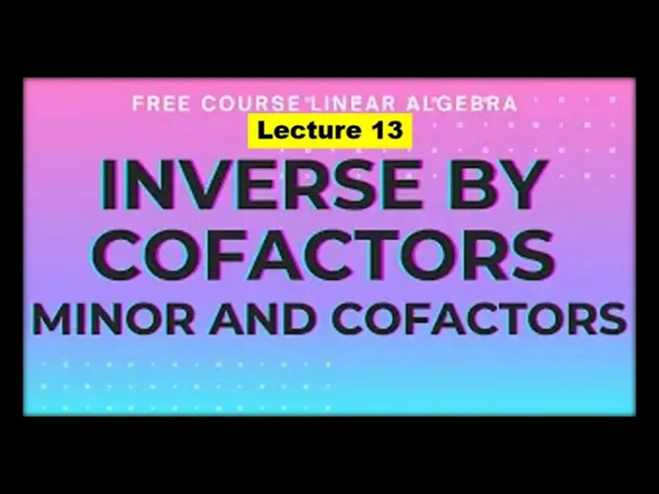 Linear Algebra | Minors and Cofactors | Inverse by Cofactors | Lecture ...