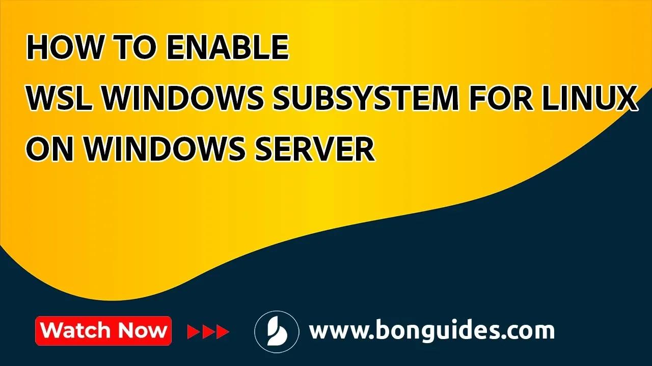 How To Enable Wsl Windows Subsystem For Linux On Windows Server