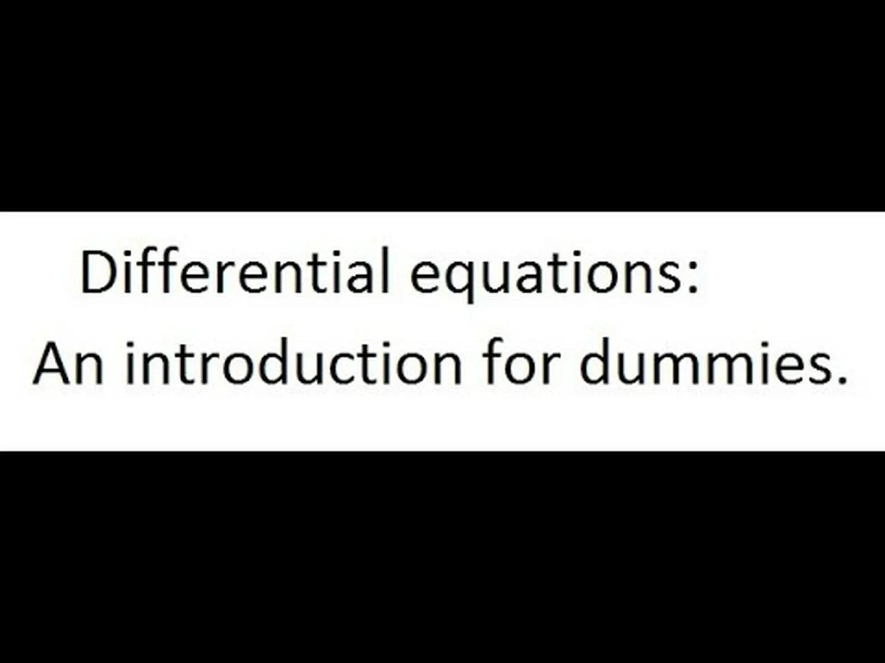 Differential equations introduction for dummies.