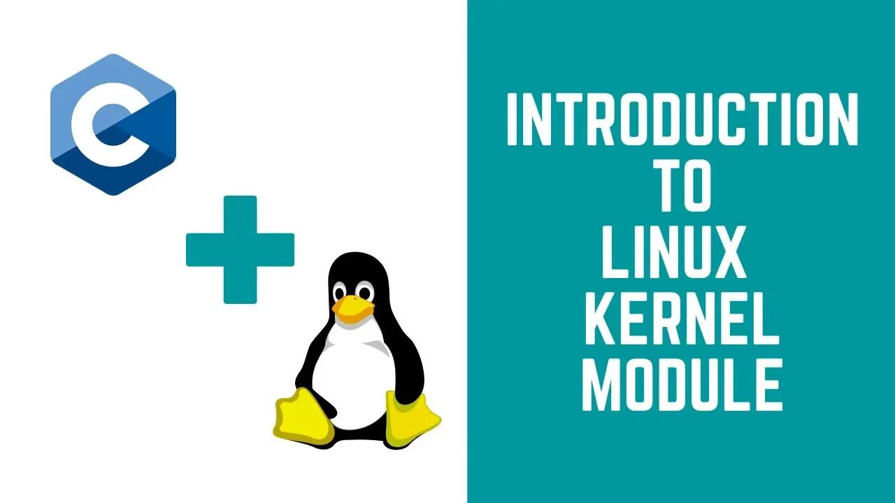 Introduction to writing a Linux kernel Module or LKM