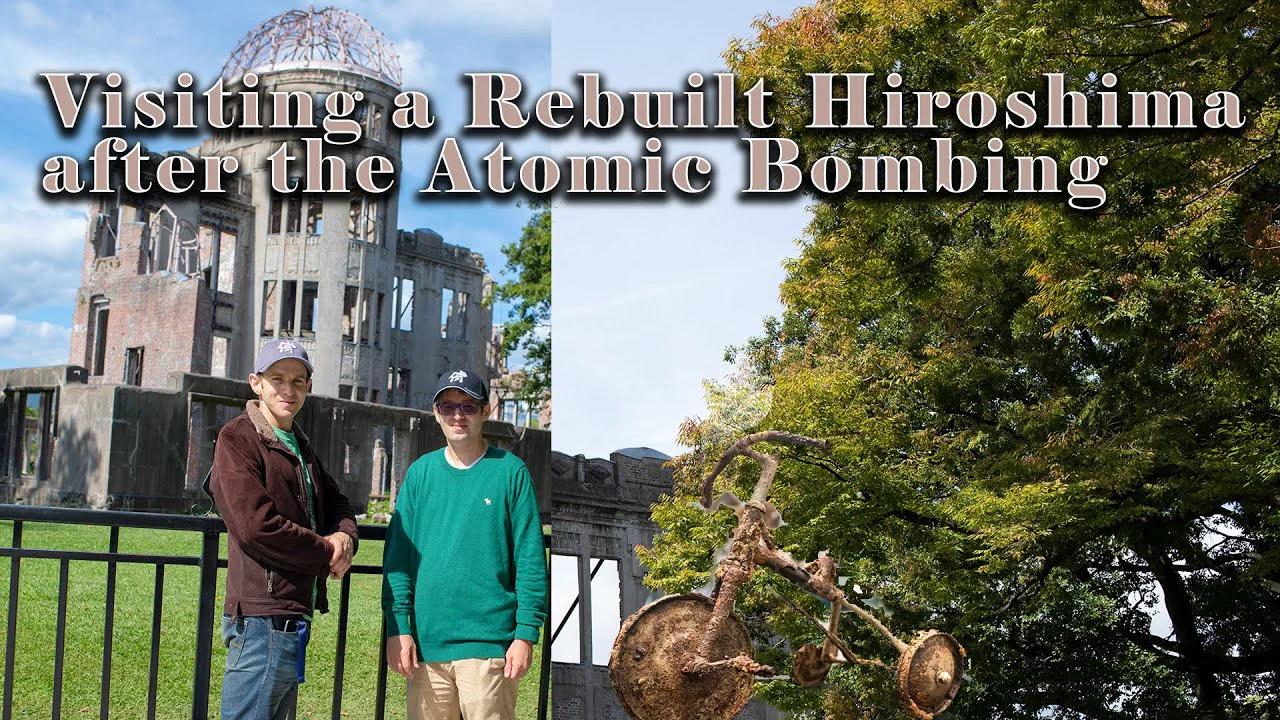 VISITING A REBUILT HIROSHIMA AFTER THE ATOMIC BOMBING