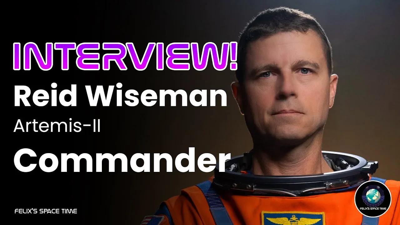 Interview with Artemis-II Commander, Reid Wiseman