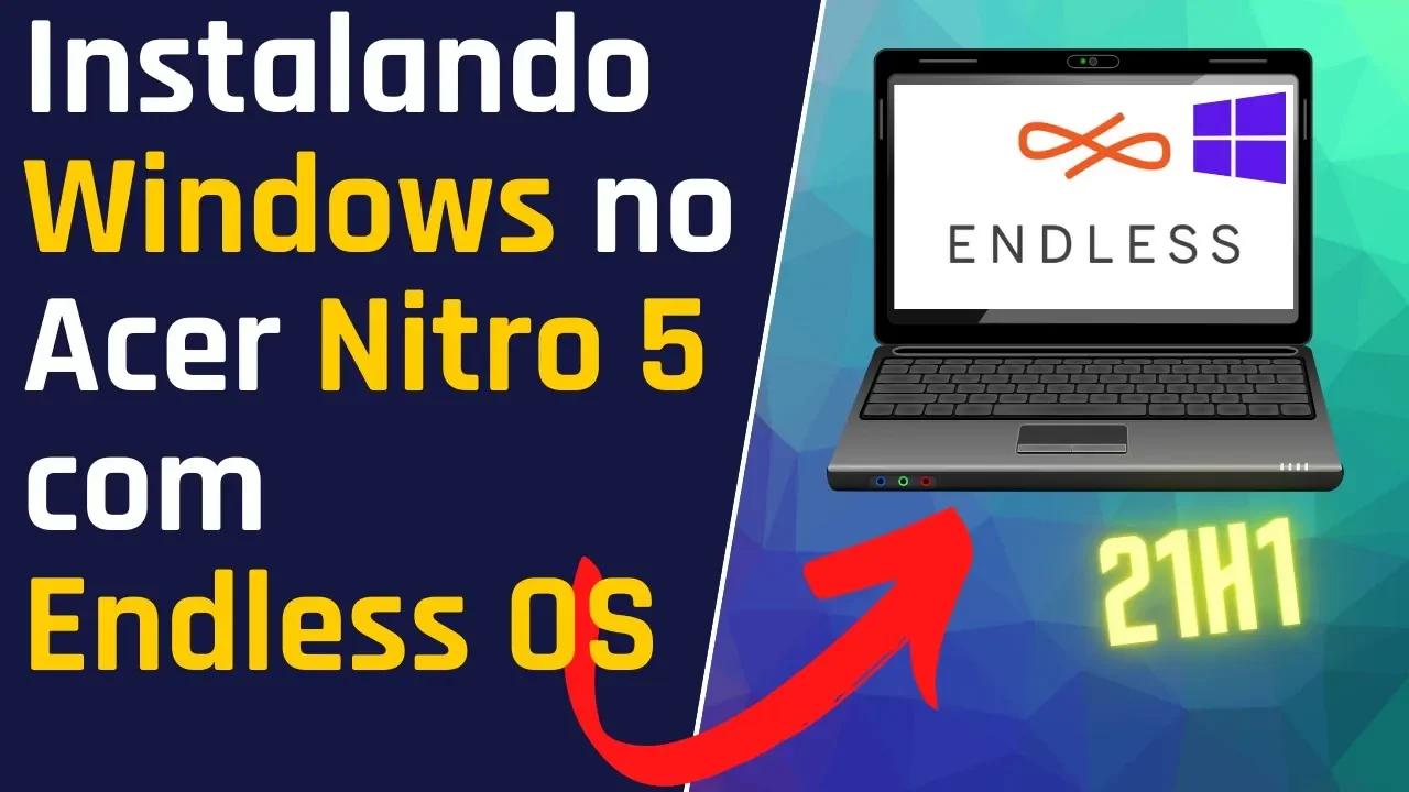 Instalando Windows 10 no Acer Nitro 5 que veio com Endless OS