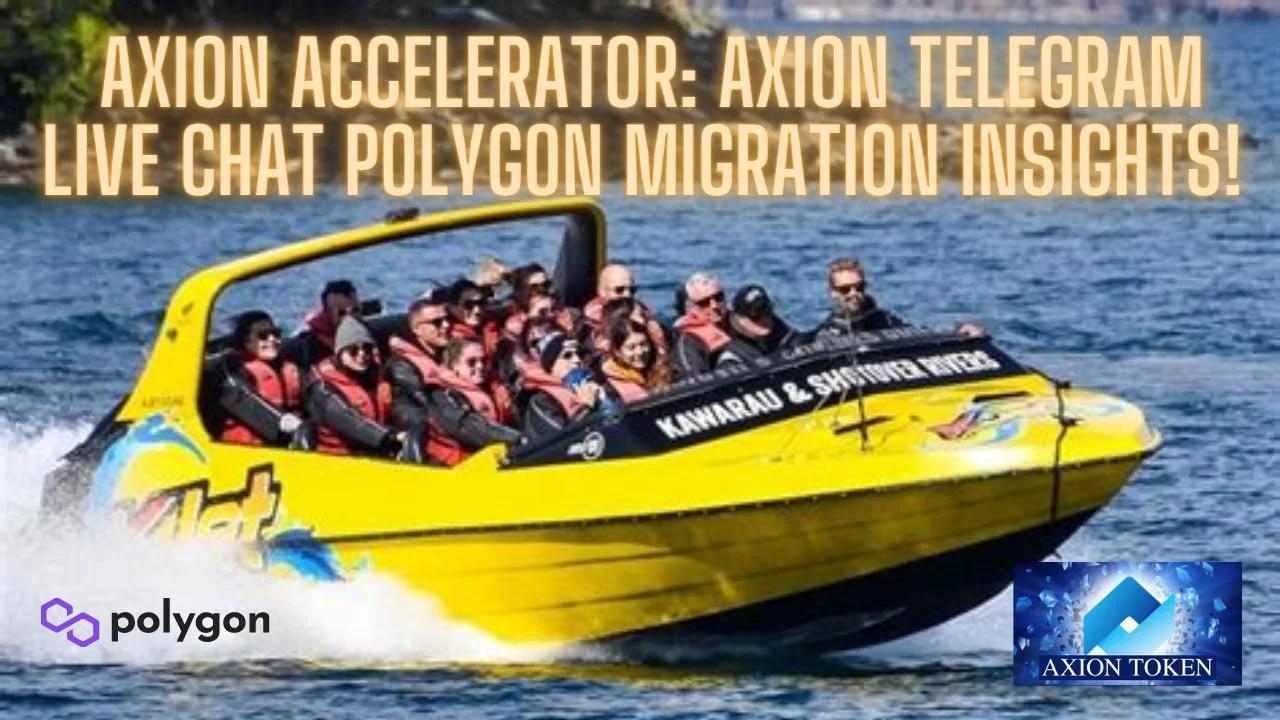 Axion ACCELERATOR: Axion Telegram Live Chat Polygon Migration Insights!