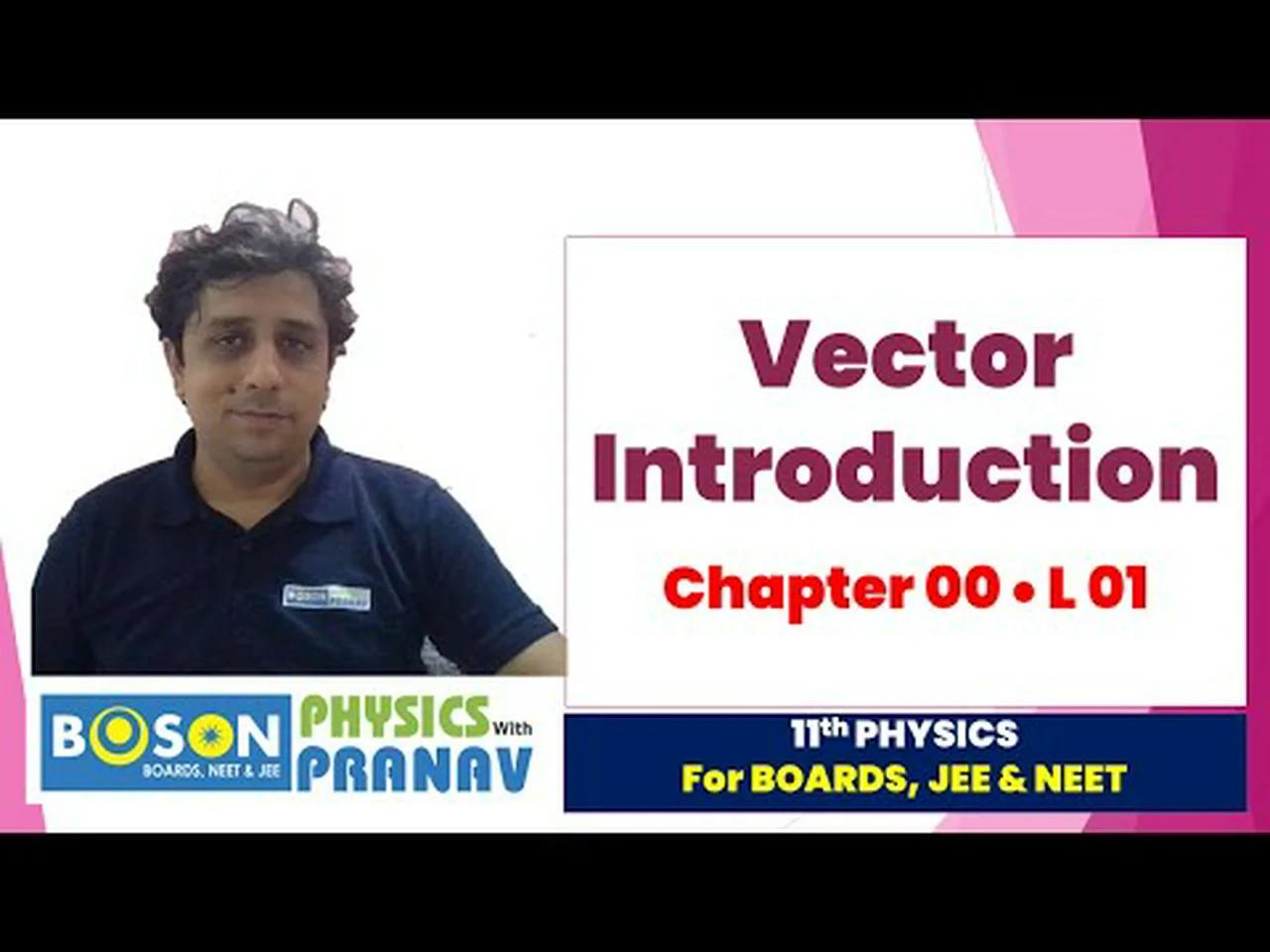 01 Vector Introduction | 11th NCERT & JEE NEET | BOSON Physics With Pranav