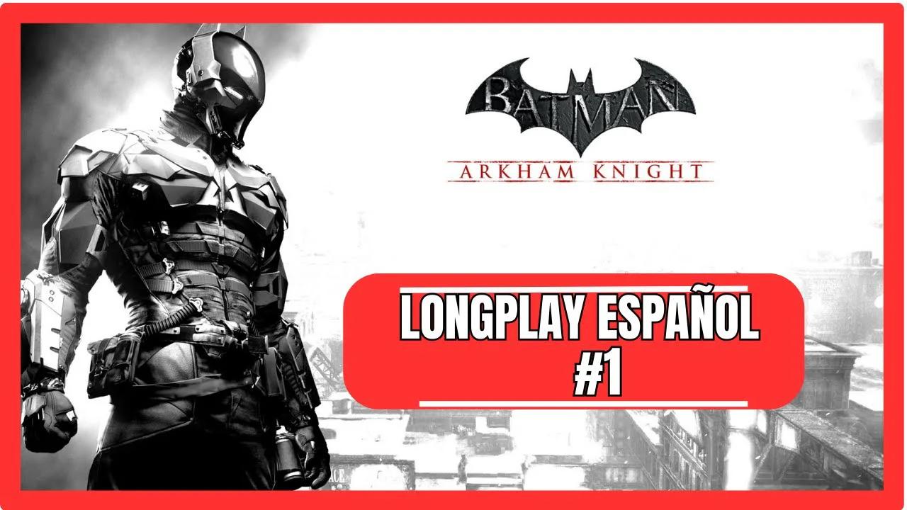 Batman Arkham Knight: Longplay Español - Sin Comentarios