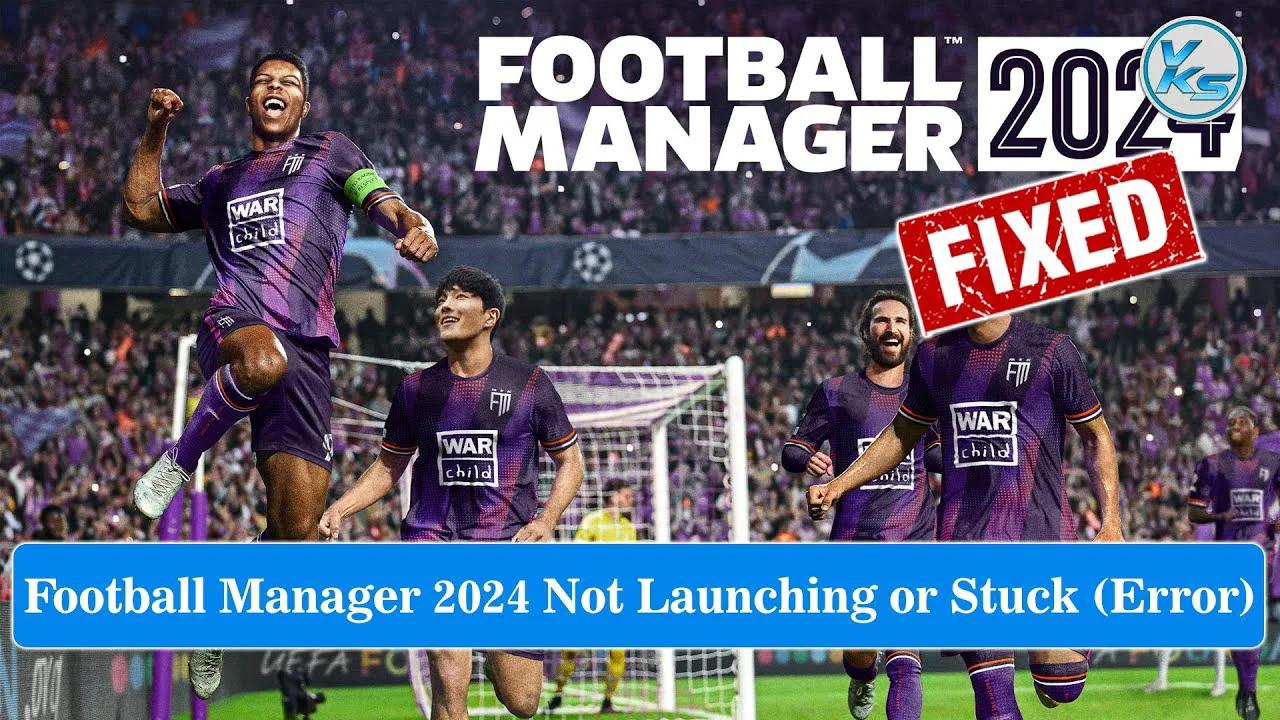 How To Fix Football Manager 2024 Launching Failed, Black Screen, Not ...