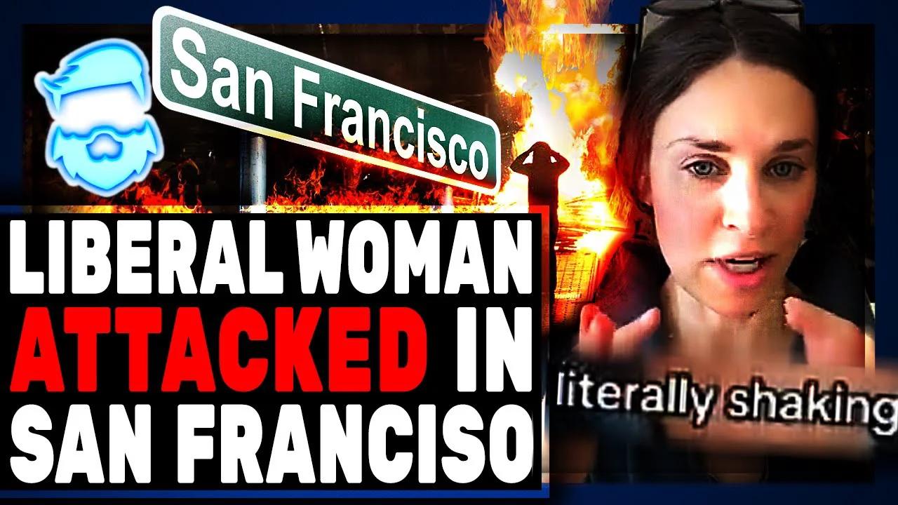 Instant Regret For Liberal Woman In San Francisco! Uploads HILARIOUS ...