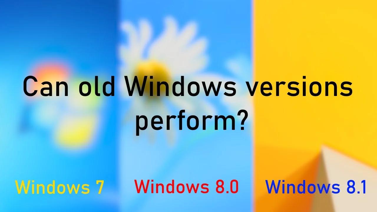 Can old Windows versions game? Windows 7, 8.0, 8.1, 10, 11 comparison