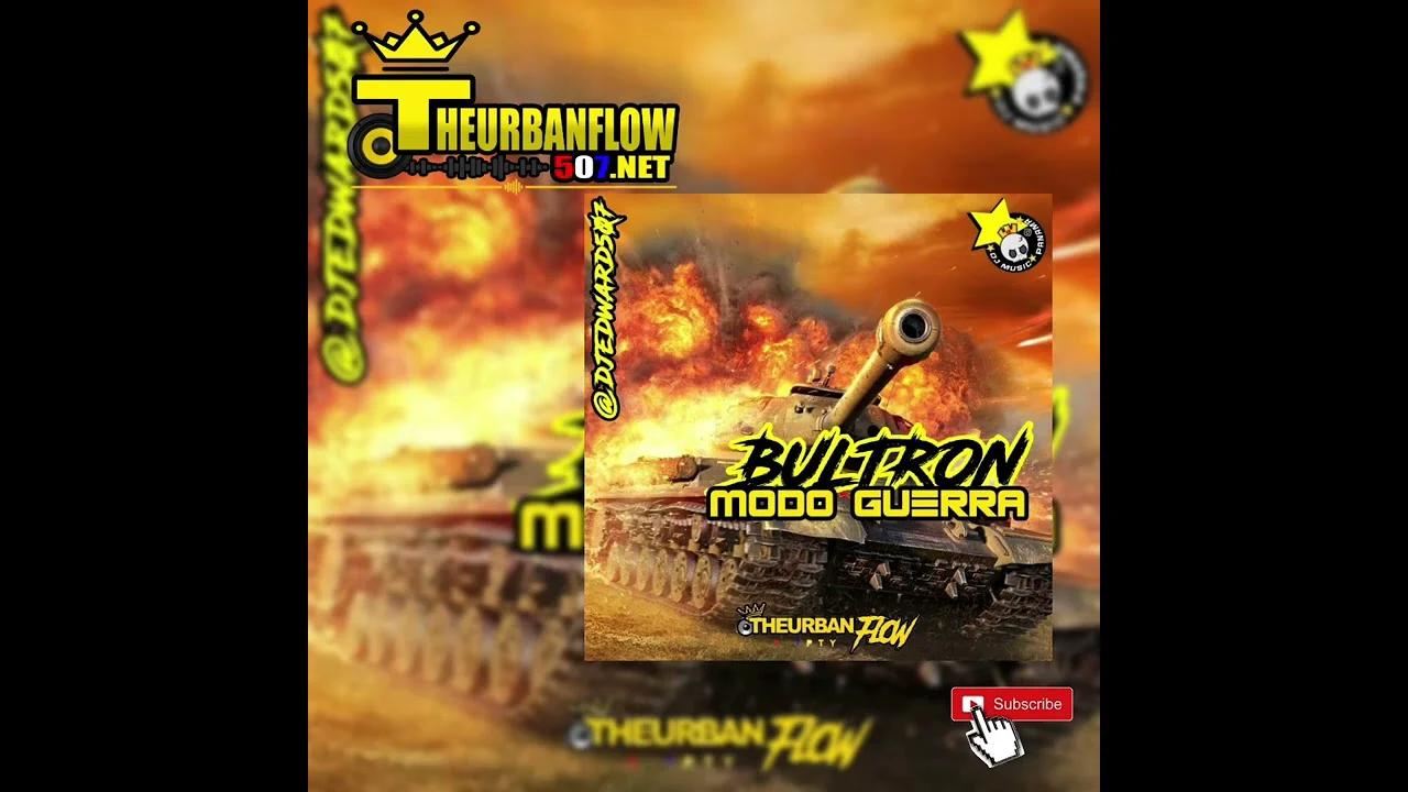 BULTRON MODO GUERRA MIXTAPE @DJEDWARD507 @theurbanflow507 @DJMUSICPANAMA01
