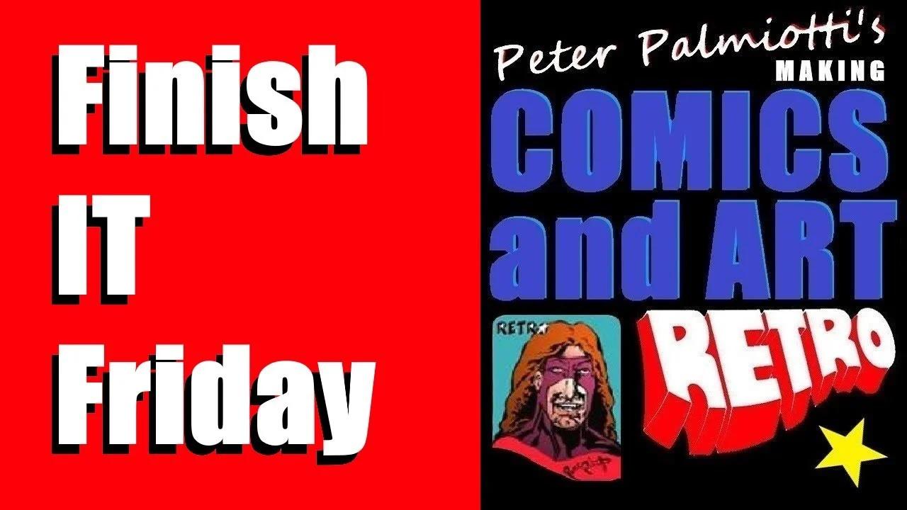 Finish IT Friday - Making COMICS and ART EP 137