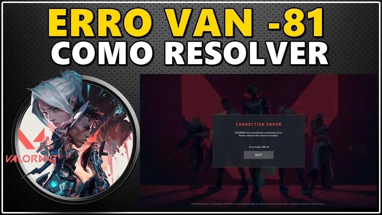 Erro VAN 81 VALORANT COMO RESOLVER O PROBLEMA DO JOGO NÃO ABRIR