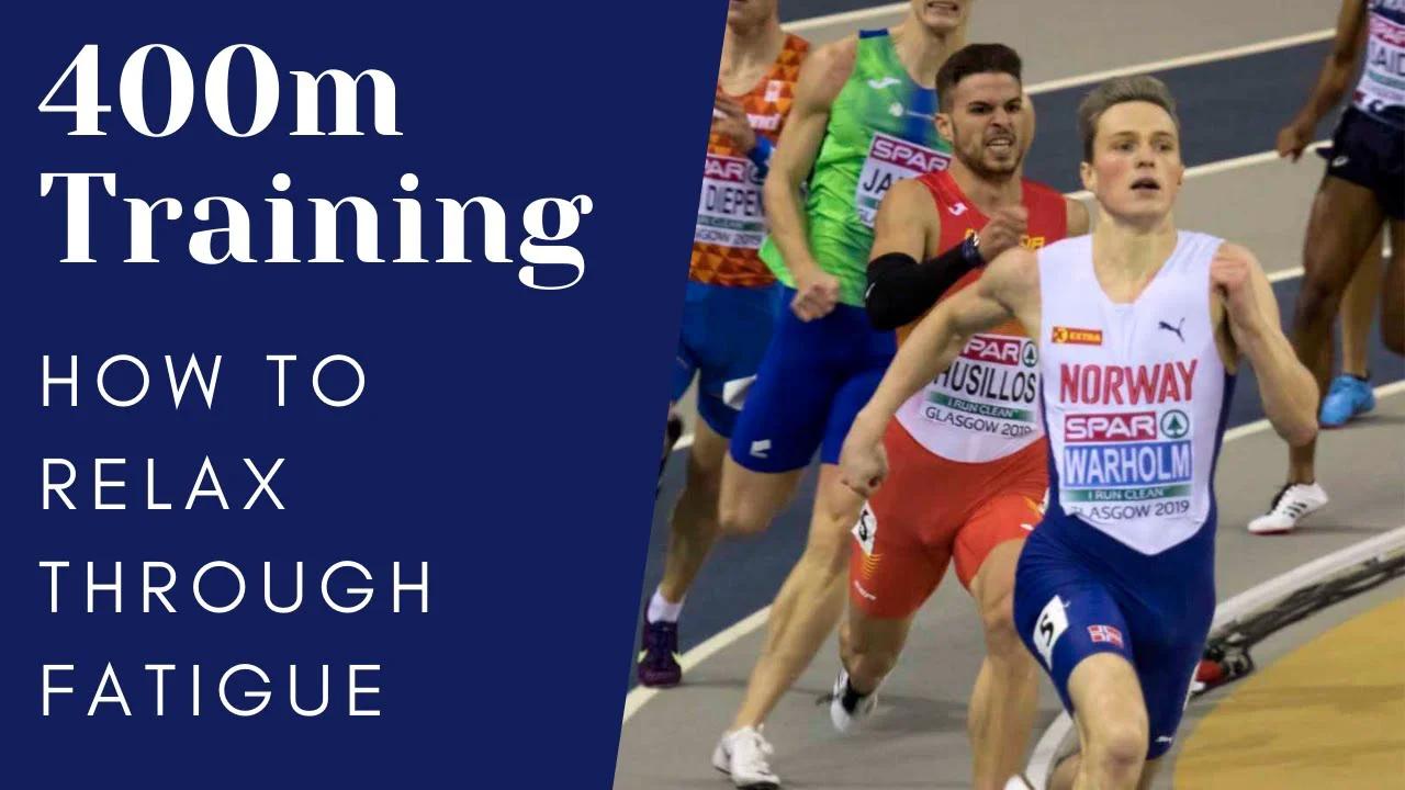 How 400m athletes can relax through fatigue | How To Relax While Sprinting