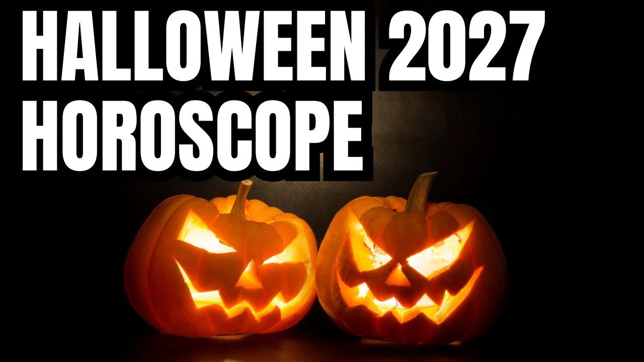Halloween 2027 Predictions | Halloween 2027 Horoscope | Halloween 2027 ...