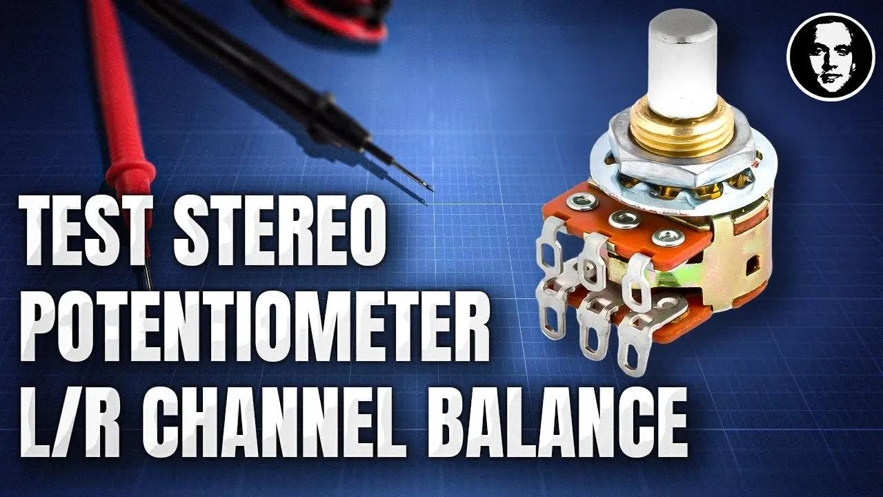 How to Test if Your Stereo Potentiometer Has Balanced Left / Right ...