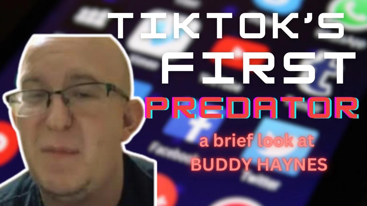 Tiktoks First Predator A Retrospective Look At The Budday Buddy Haynes