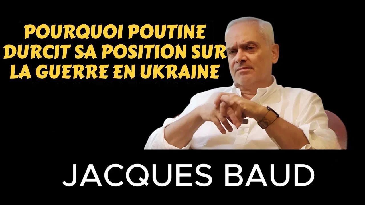 Jacques Baud : Pourquoi Poutine durcit sa position sur la guerre en Ukraine