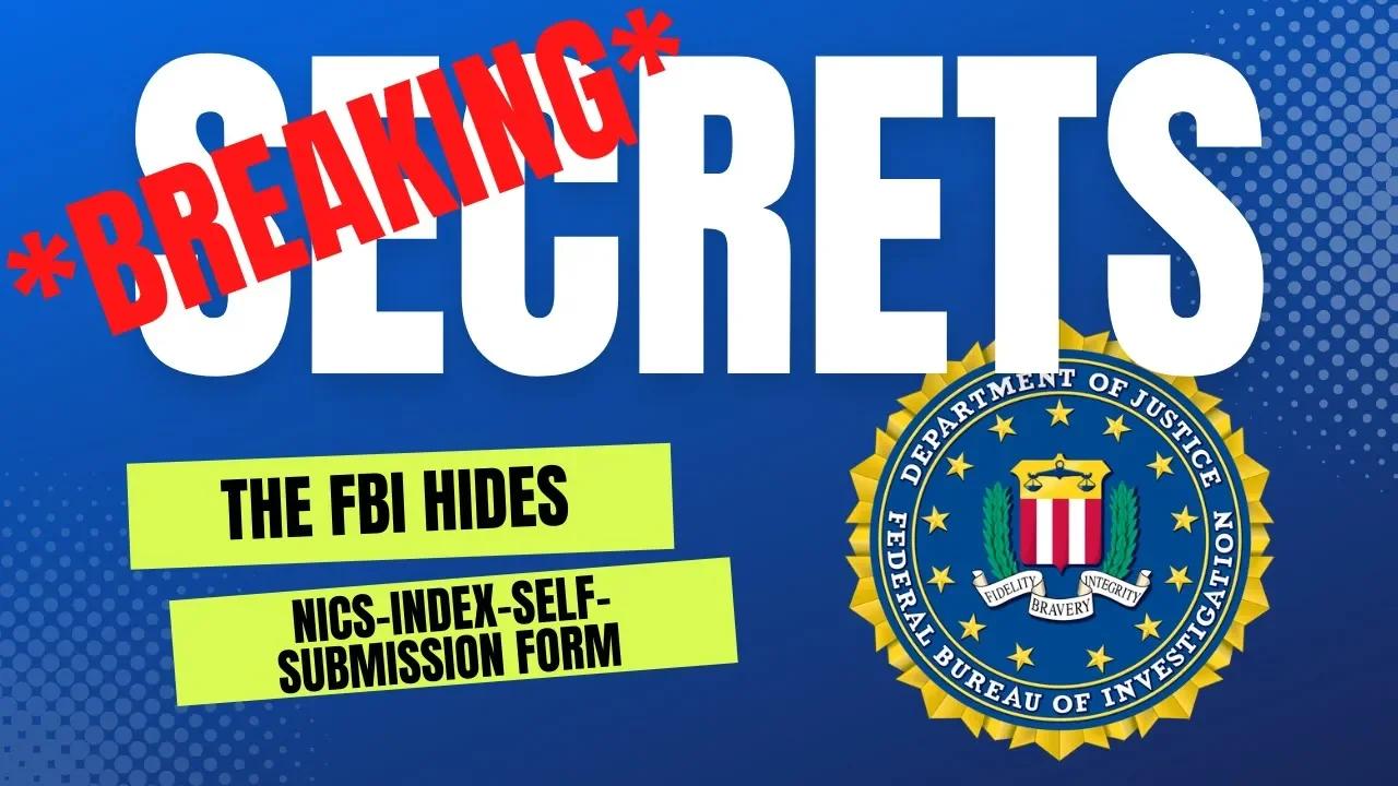 🔴 Breaking! FBI Caught Trying To Hide The NICS-Index-Self-Submission Form 🔴