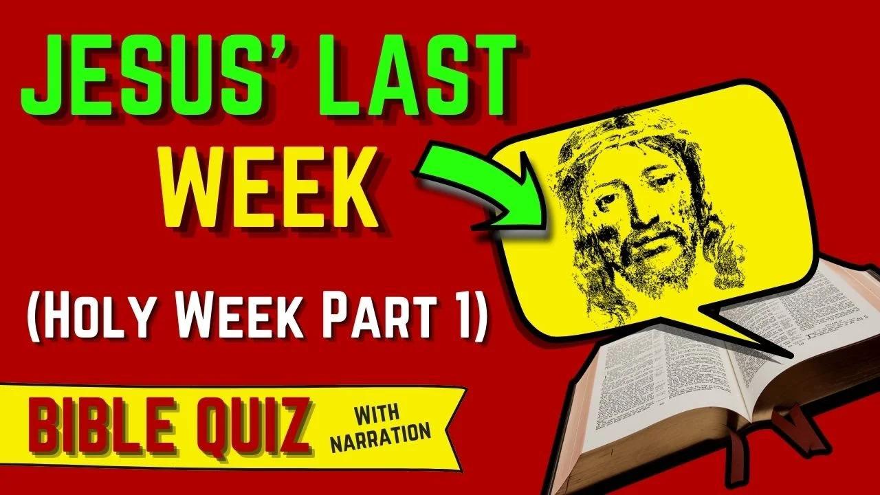 Holy Week Part 1: Bible Quiz on Jesus' Entry into Jerusalem to the Last ...
