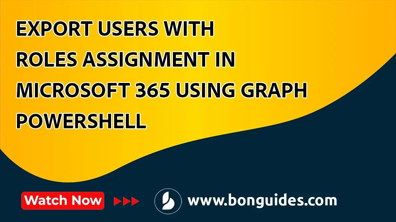 How to Export Users with Roles Assignment in Microsoft 365 using Microsoft Graph PowerShell