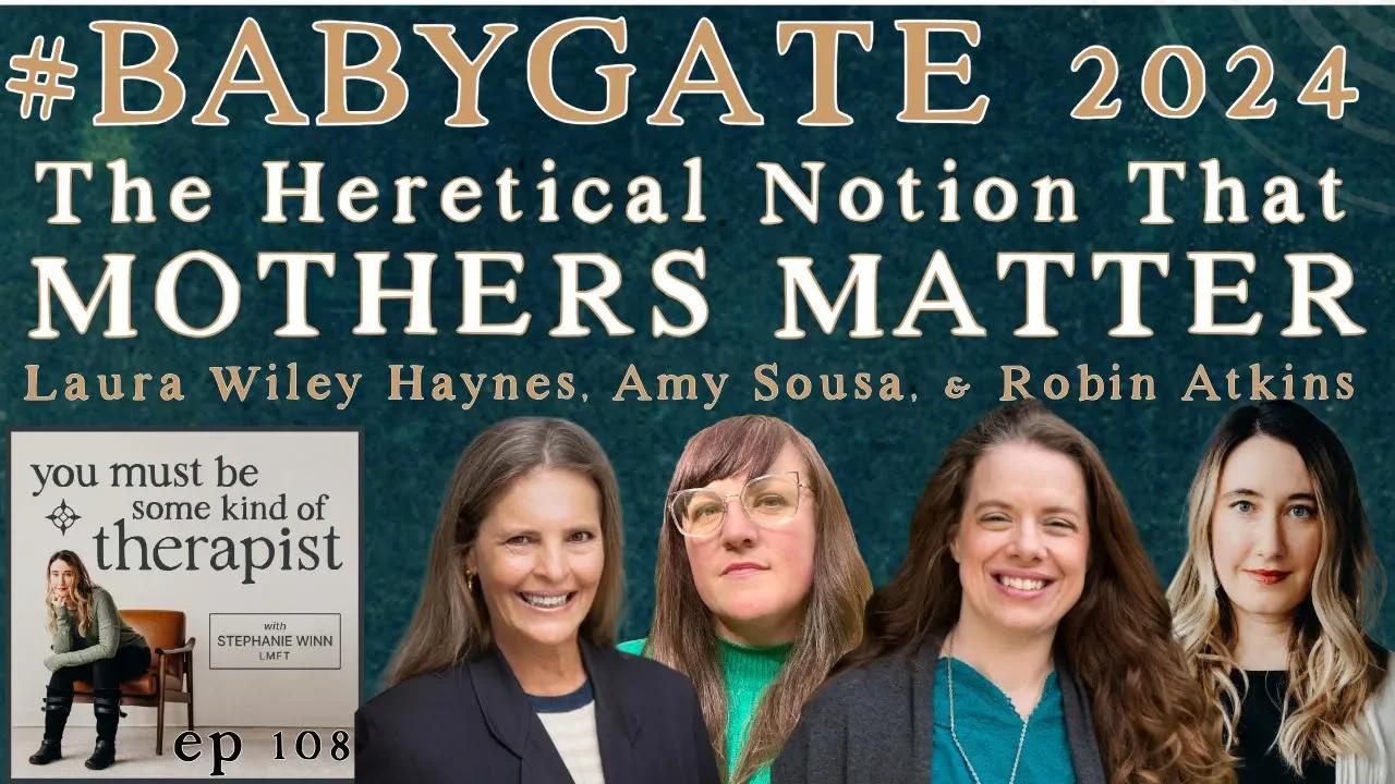 108. #Babygate: The Heretical Notion That Mothers Matter | Amy Sousa ...