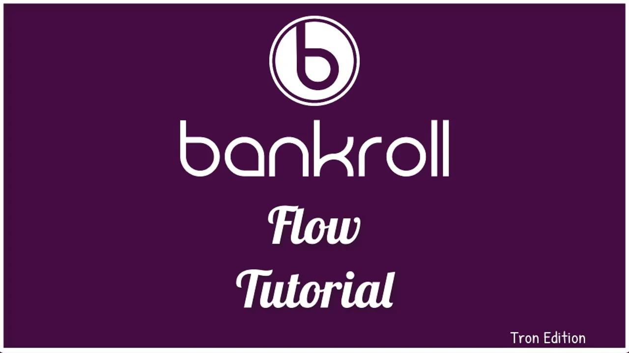 Bankroll Flow Tutorial