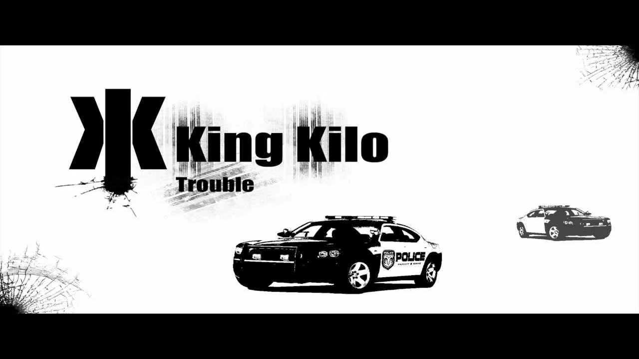 King Kilo - Trouble