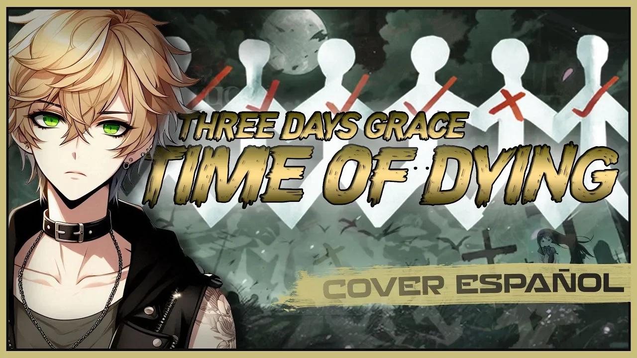 TIME OF DYING - THREE DAYS GRACE || COVER ESPAÑOL || REN PARK