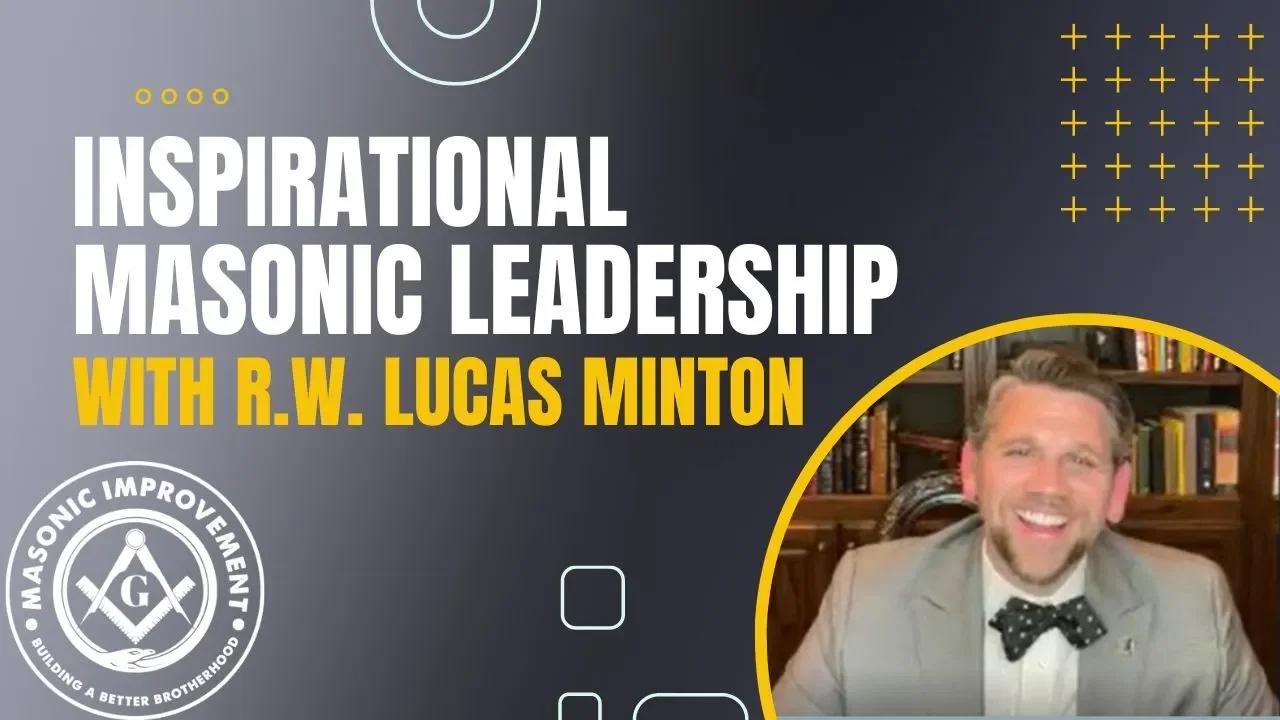 Inspirational Masonic Leadership with R.W. Lucas Minton
