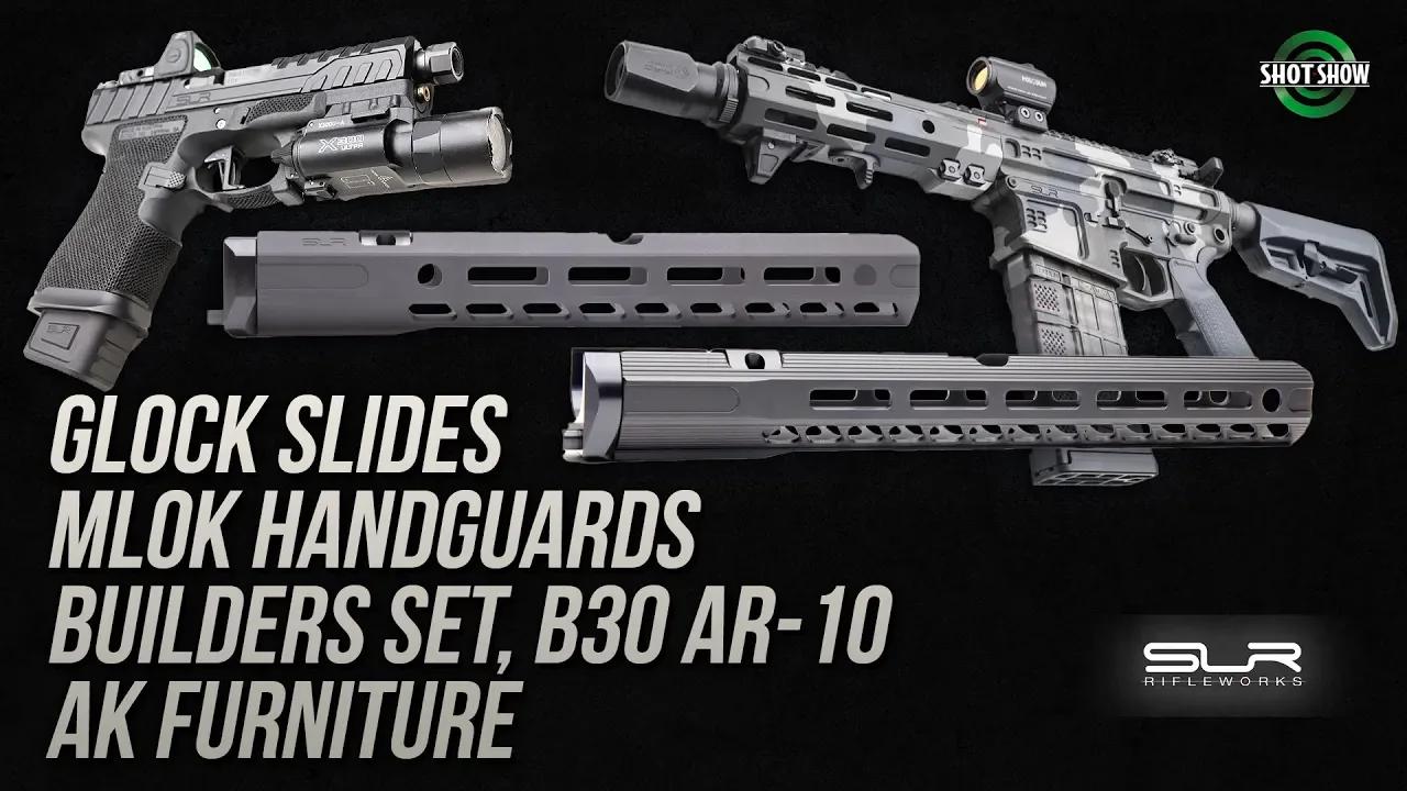 SLR Rifleworks Glock Slides, MLOK Handguards, B30 AR-10, AK-47 ...