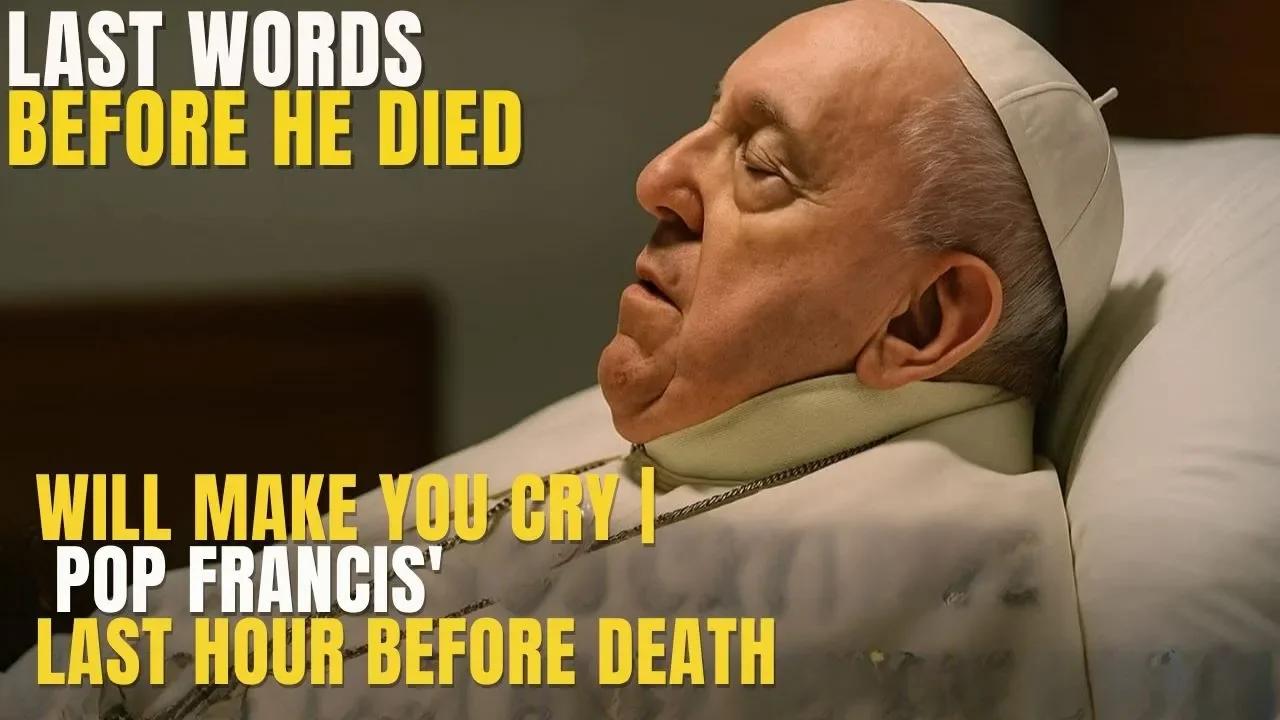 Last Words Before He Died Will Make You Cry | Pope Francis’ Last Hour ...