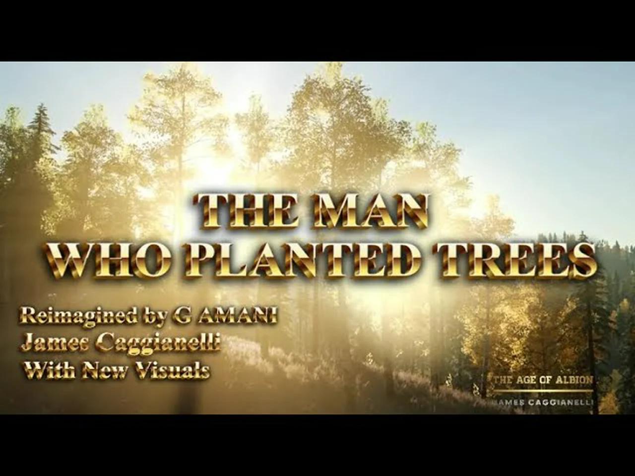 THE MAN WHO PLANTED TREES REIMAGINED