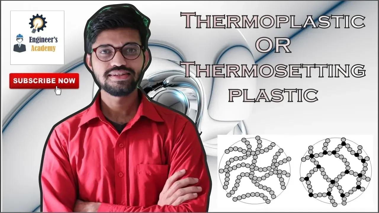 What is Thermoplastic & Thermosetting Plastic ||Engineer's Academy||