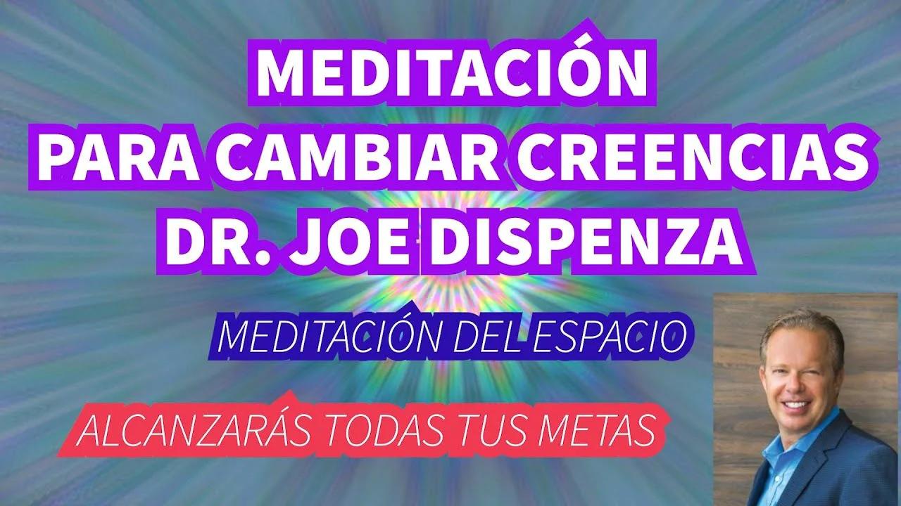 рџ Meditaciг N Del Dr Joe Dispenza Para Cambiar Creencias Sobrenatural