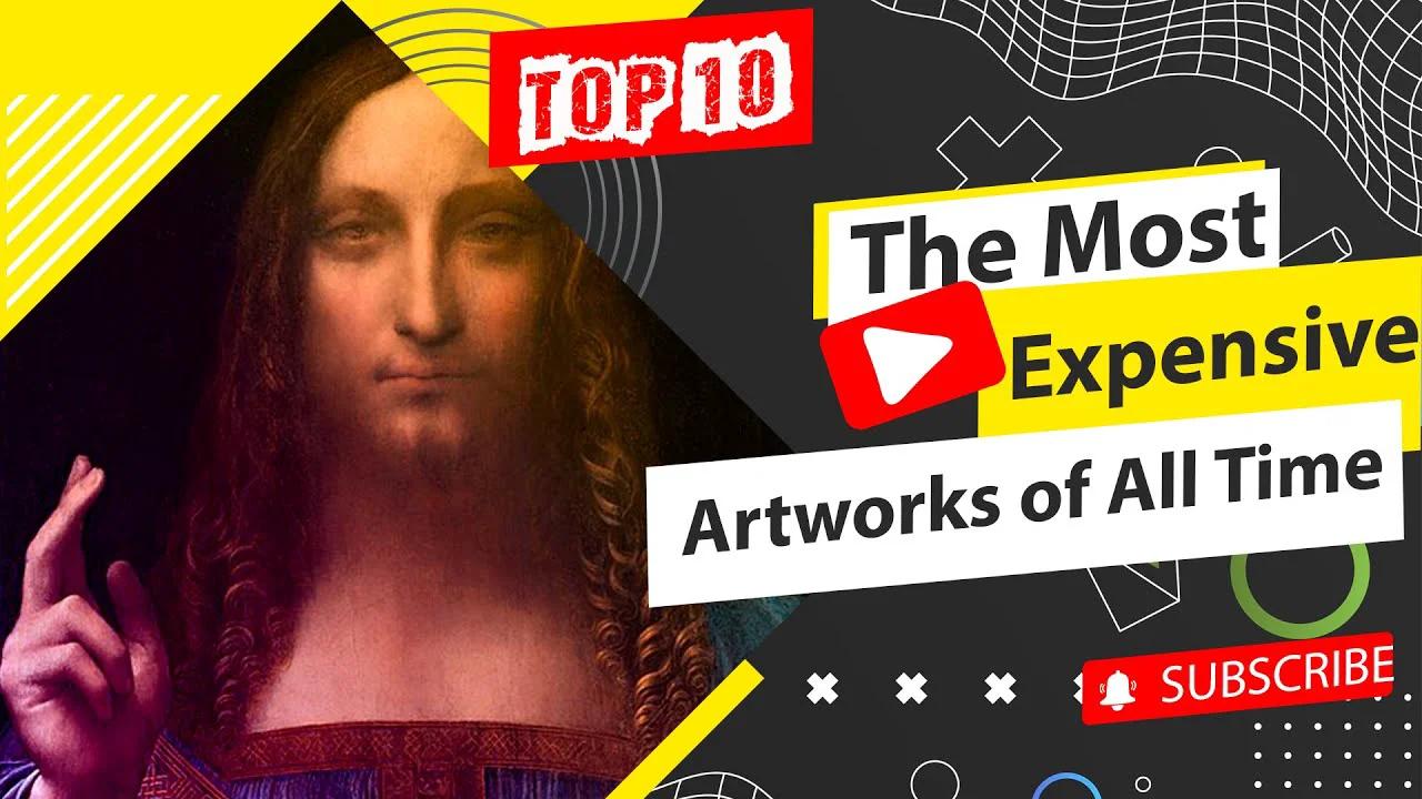 Top 10 The Most Expensive Artworks Of All Time