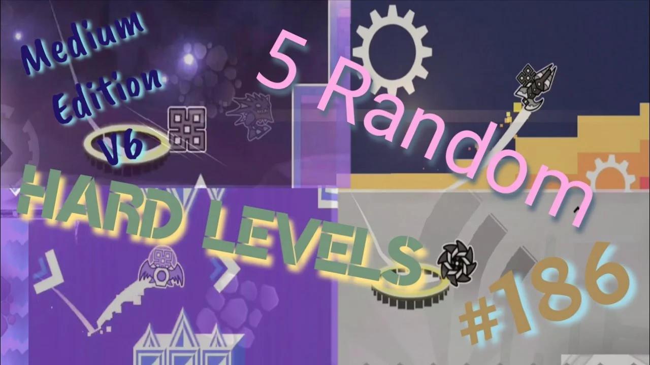 [GD] 5 Random Hard Levels #186 (Mobile) [Medium Edition V6]