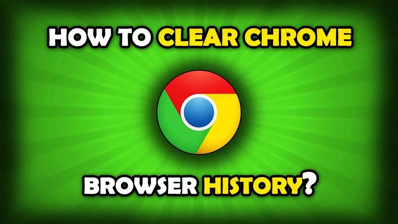 How To Clear Chrome Browser History?