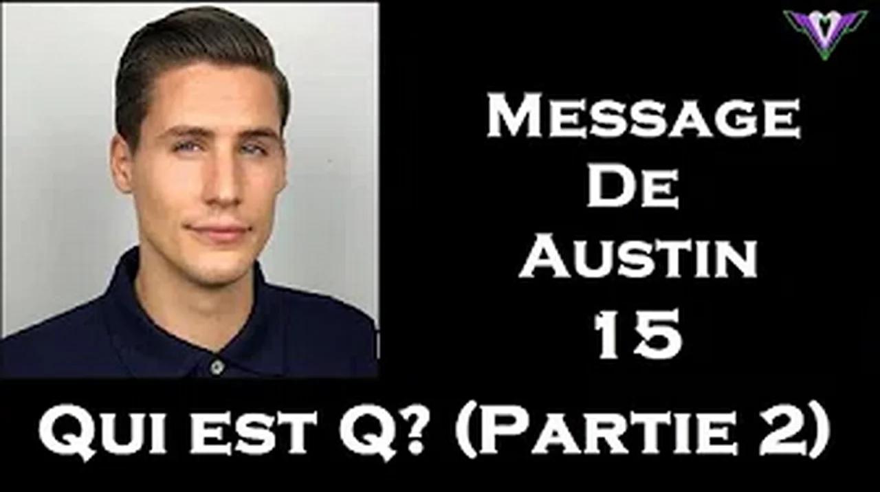 Message de Austin (BébéQ) 15 - Qui est Q? (Partie 2) - 10 mars 2020