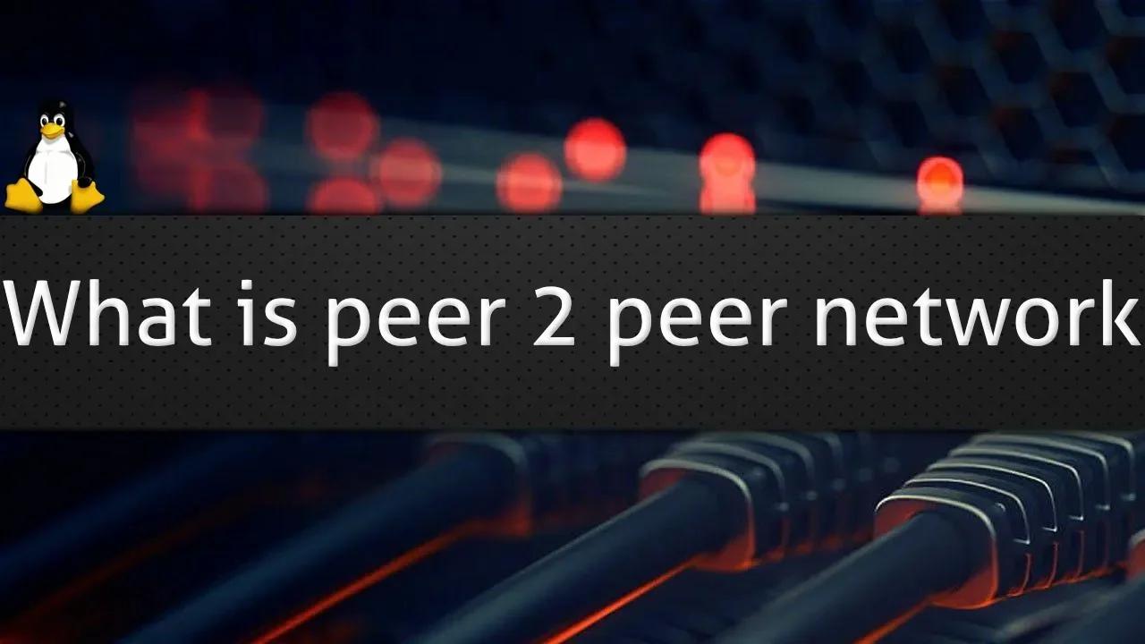 What is peer 2 peer network